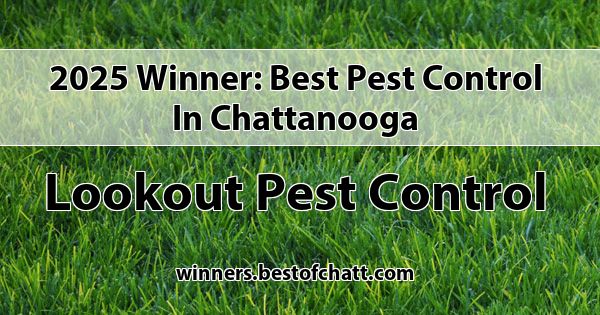 2025 Best Pest Control Winner | Lookout Pest Control in Chattanooga